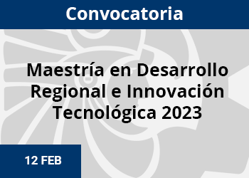 Convocatoria: Maestría en Desarrollo Regional e Innovación Tecnológica ...