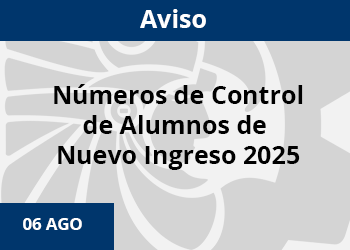 Números de Control de Alumnos de Nuevo Ingreso 2025 – TecNM | Campus ...